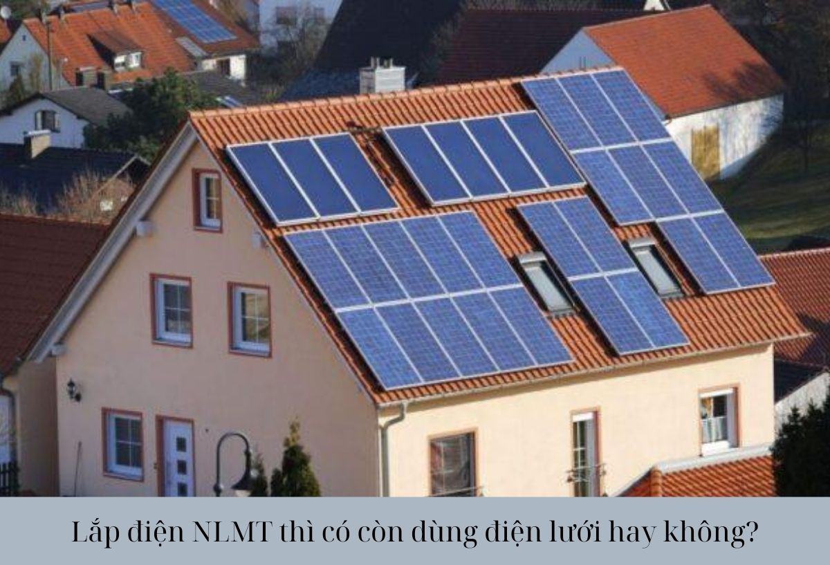 Lắp điện NLMT Thì Có Còn Dùng điện Lưới Hay Không? 01/2026