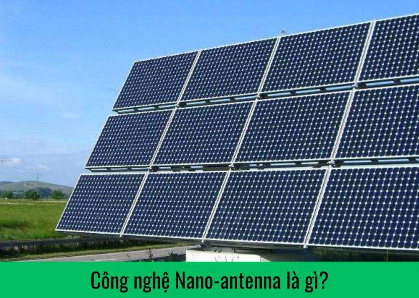 Công nghệ Nano-antenna là gì? Biến đổi nguồn năng lượng giá rẻ 09/2025