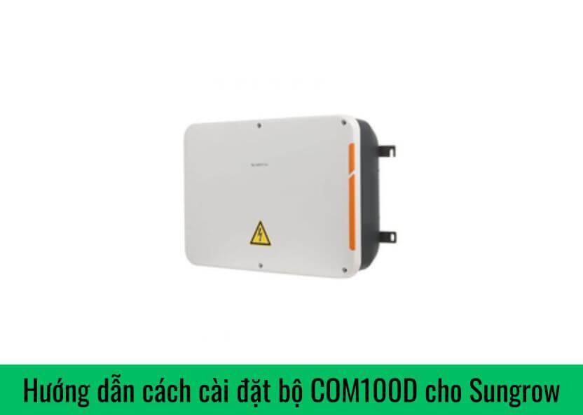Hướng Dẫn Cách Cài đặt Bộ COM100D Cho Sungrow Chi Tiết Nhất 12/2025