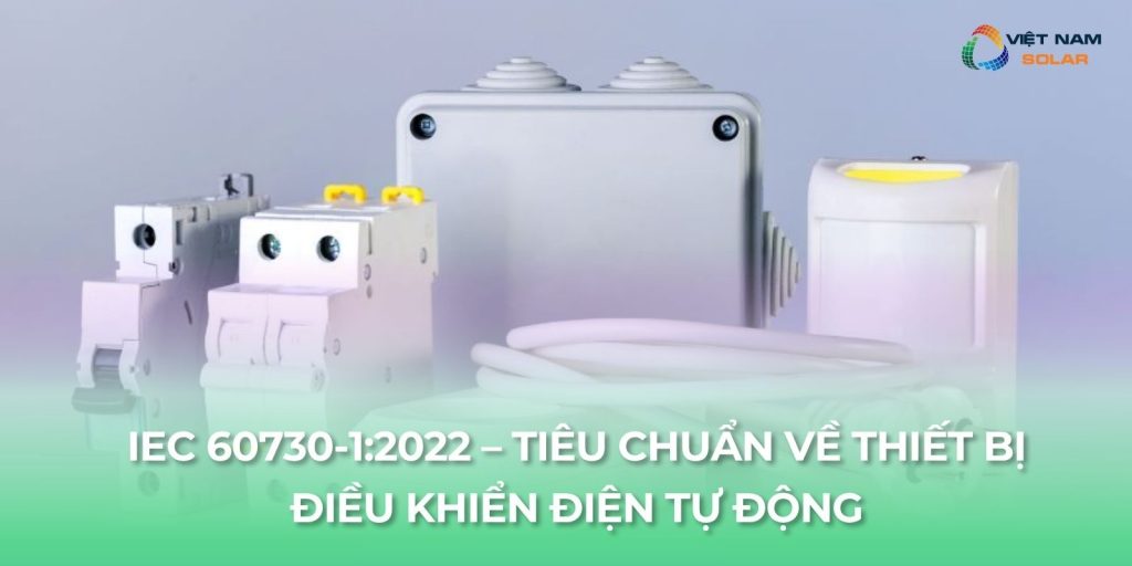 IEC 60730-1:2022 – Tiêu Chuẩn Về Thiết Bị Điều Khiển Điện Tự Động 10/2025